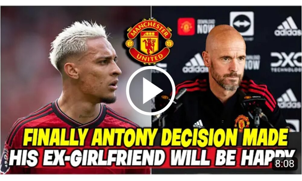 “Anthony will leave but…” – Man United make final decision on Brazilian ...